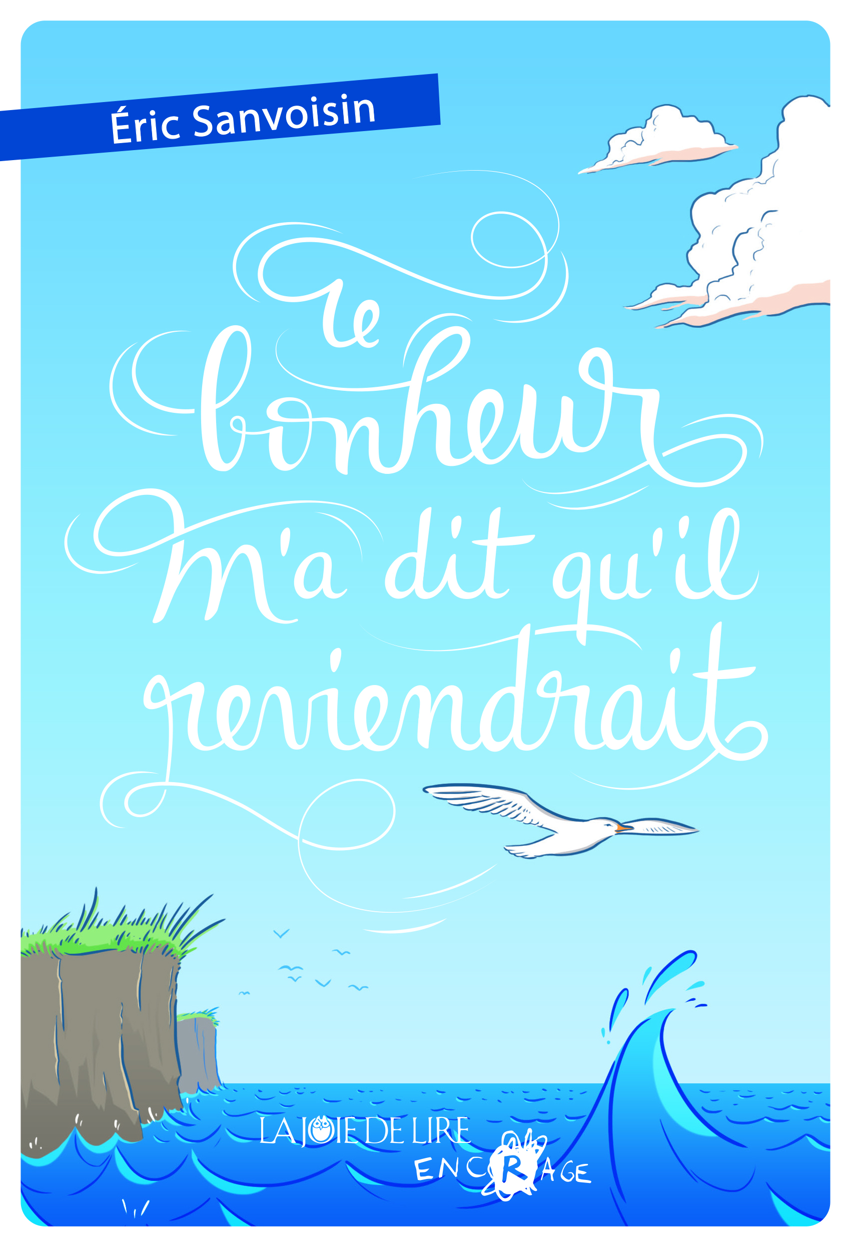 Le bonheur m'a dit qu'il reviendrait | La Joie de lire Le bonheur m'a dit qu'il reviendrait | La Joie de lire